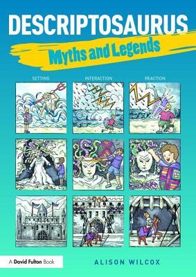 Descriptosaurus: Myths & Legends by Alison Wilcox | Goodreads