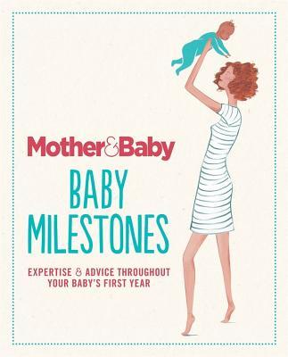 Mother & Baby: Baby Milestones: Expertise and advice throughout your ...