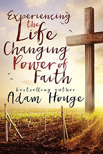 Experiencing The Life-Changing Power Of Faith: A Christian Self Help by ...
