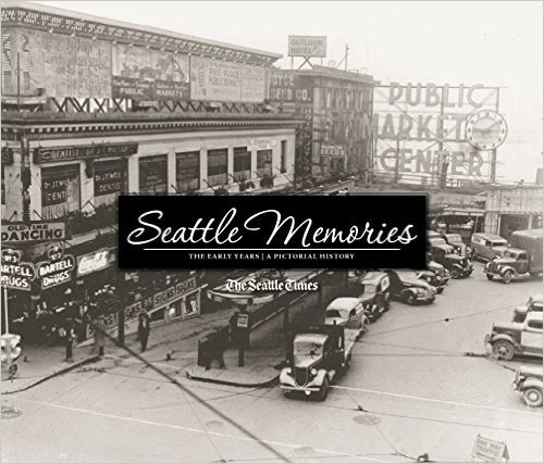 Seattle Memories: The Early Years: A Pictorial History by The Seattle ...