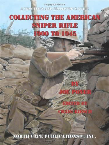 Collecting the American Sniper Rifle 1900 to 1945 by Joe Poyer | Goodreads