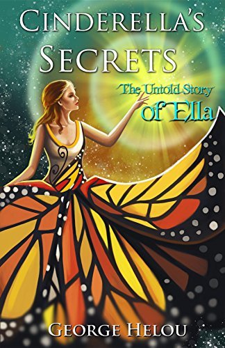 Cinderella's Secrets: The Untold Story of Ella by George Helou | Goodreads