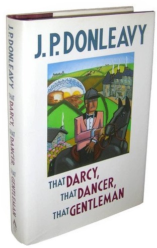 That Darcy, That Dancer, That Gentleman by J.P. Donleavy | Goodreads