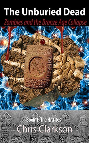 The Hittites (The Unburied Dead, #1) by Christopher Clarkson | Goodreads