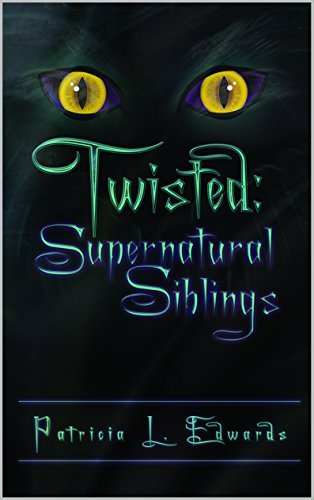 Twisted: Supernatural Siblings (Book one) by Patricia L. Edwards ...