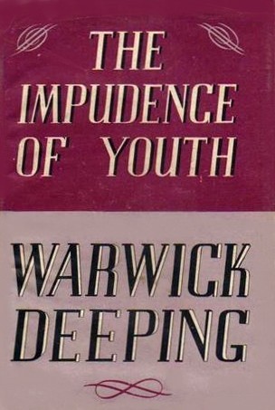 The Impudence of Youth by Warwick Deeping | Goodreads