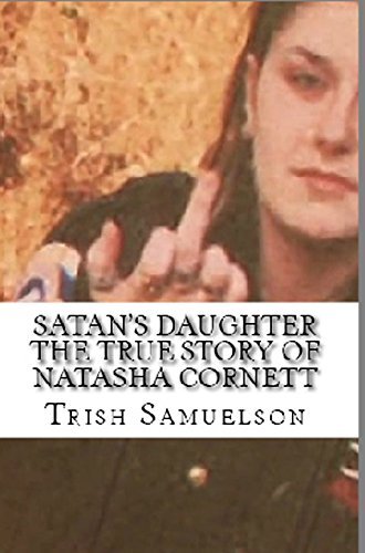 Satan's Daughter The True Story of Natasha Cornett by Trish Samuelson ...