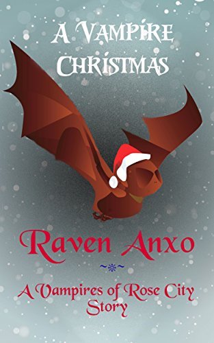 A Vampire Christmas (Vampires of Rose City) by Raven Anxo | Goodreads