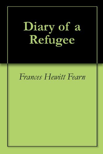 Diary of a Refugee by Frances Hewitt Fearn | Goodreads