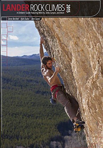 Lander Rock Climbs 2015 by Steve Bechtel | Goodreads