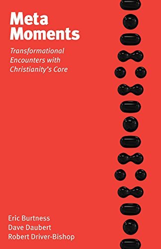 Meta-Moments: Transformational Encounters with Christianity's Core by ...