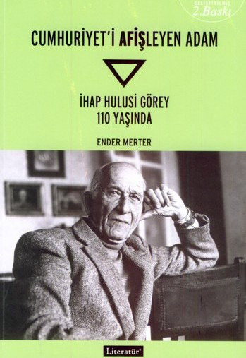 Cumhuriyet'i Afişleyen Adam - İhap Hulusi Görey 110 Yaşında by Ender ...
