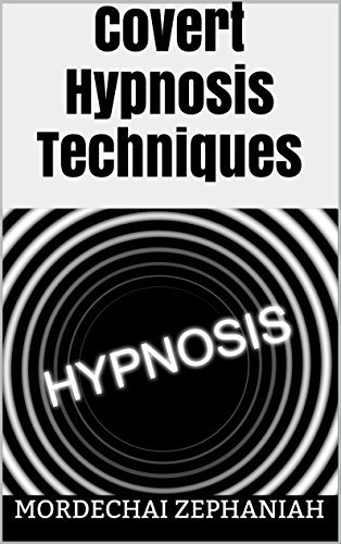 Covert Hypnosis Techniques by Mordechai Zephaniah | Goodreads