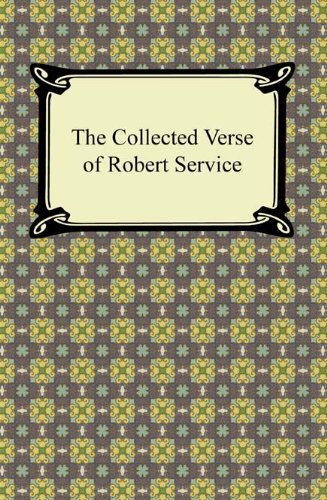 The Collected Verse of Robert Service by Robert W. Service | Goodreads