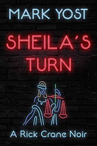 Sheila's Turn (A Rick Crane Noir Book 4) by Mark Yost | Goodreads