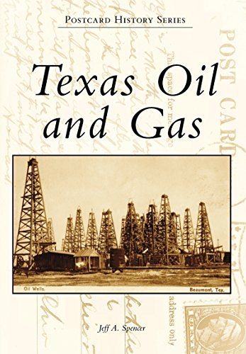 Texas Oil and Gas (Postcard History Series) by Jeff A. Spencer | Goodreads