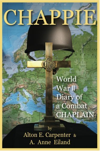 Chappie World War II Diary of a Combat Chaplain by Alton E. Carpenter ...