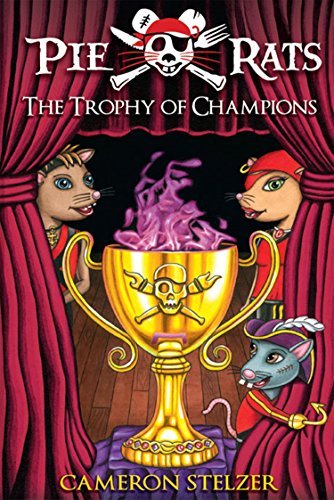 The Trophy of Champions (Pie Rats #4) by Cameron Stelzer | Goodreads