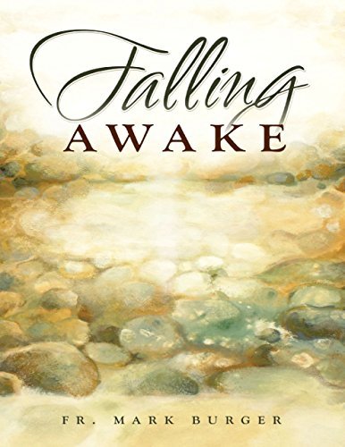 Falling Awake by Fr Mark Burger | Goodreads