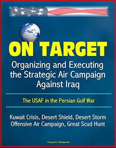 On Target: Organizing and Executing the Strategic Air Campaign Against ...