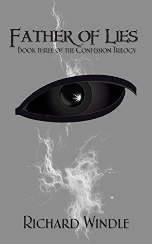 Father of Lies: Book Three of the Confession Trilogy by Richard Windle ...