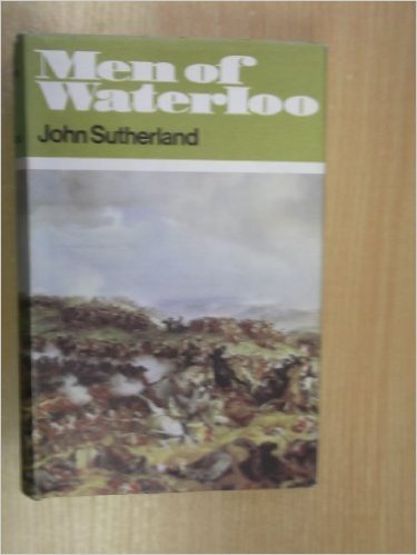 Men of Waterloo by John Sutherland | Goodreads