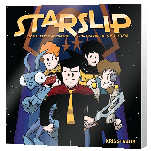 Starslip: A Completely Accurate Portrayal of the Future by Kris Straub ...