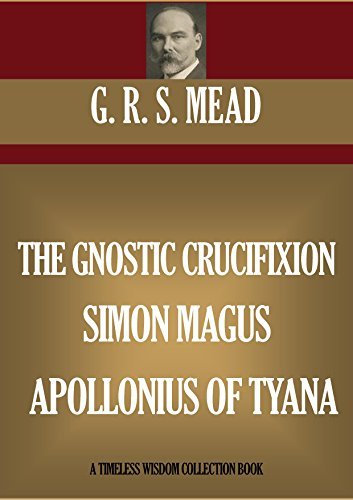 The Gnostic Crucifixion / Simon Magus / Apollonius of Tyana by G.R.S ...