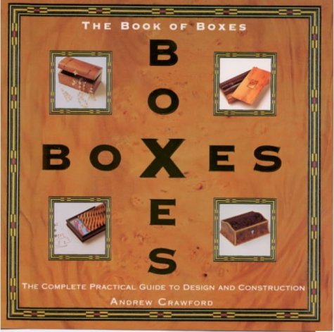 The Book of Boxes: The Complete Practical Guide to Box Making and Box ...