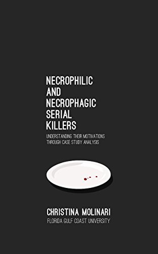 Necrophilic and Necrophagic Serial Killers: Understanding Their ...