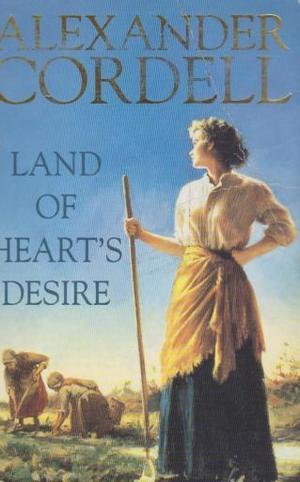 Land of Heart's Desire (Pb) by Alexander Cordell | Goodreads