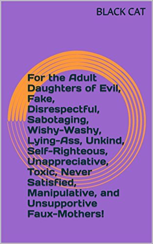 For the Adult Daughters of Evil, Fake, Disrespectful, Sabotaging, Wishy ...