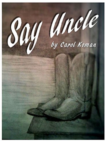 Say Uncle by Carol Koman | Goodreads