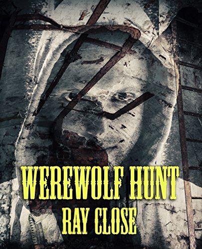 Werewolf Hunt by Ray Close | Goodreads