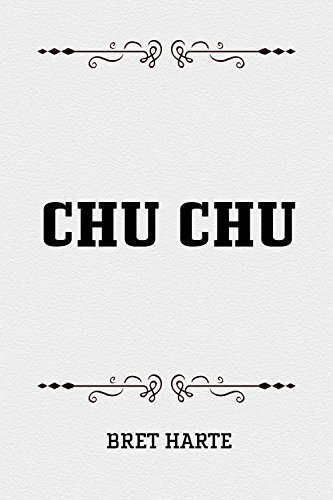 Chu Chu by Bret Harte | Goodreads