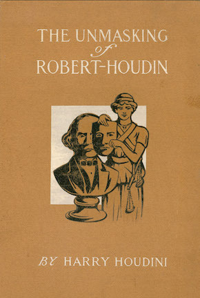 The Unmasking of Robert-Houdin by Harry Houdini | Goodreads