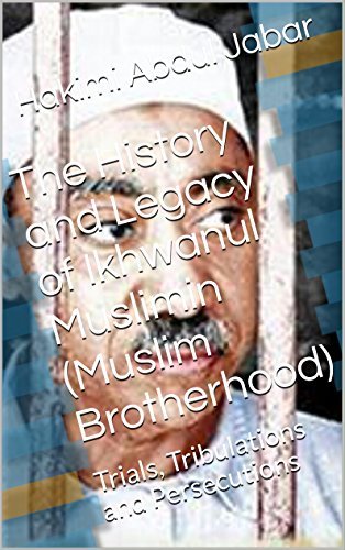 The History and Legacy of Ikhwanul Muslimin (Muslim Brotherhood ...