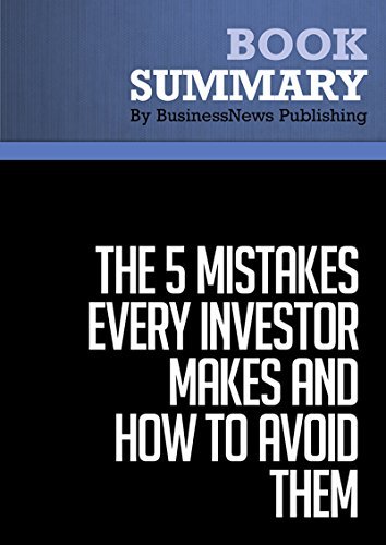 Summary: The 5 Mistakes Every Investor Makes and How to Avoid Them ...