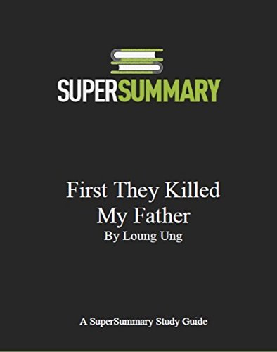Study Guide: First They Killed My Father by Loung Ung by SuperSummary ...