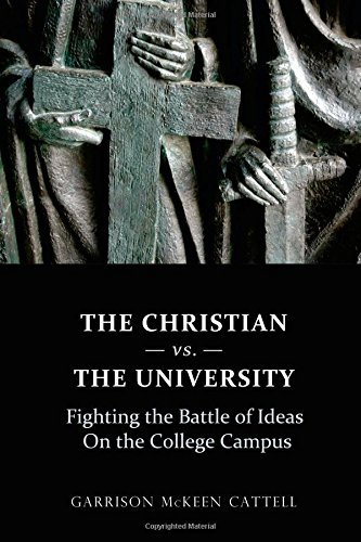 The Christian vs. The University by Garrison Mckeen Cattell | Goodreads