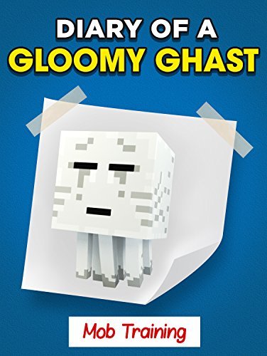 MINECRAFT: Diary of a Gloomy Ghast - Mob Training "Book 2" by ...