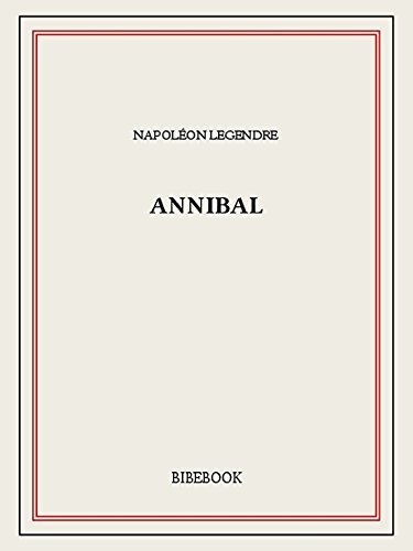 Annibal (French Edition) by Napoleon Legendre | Goodreads