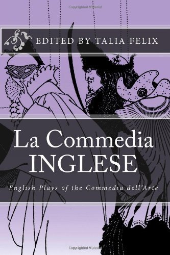 La Commedia Inglese: English Plays of the Commedia dell'Arte by Talia ...