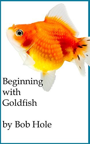 Beginning with Goldfish by Bob Hole | Goodreads