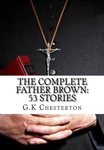 The Complete Father Brown: 53 Stories by G.K. Chesterton | Goodreads