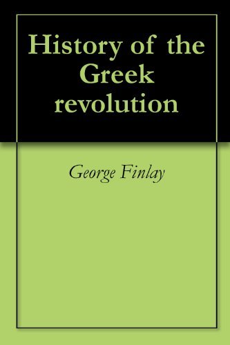 History of the Greek Revolution by George Finlay | Goodreads