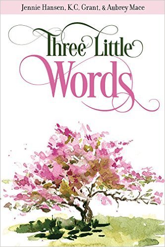 Three Little Words by Jennie Hansen | Goodreads