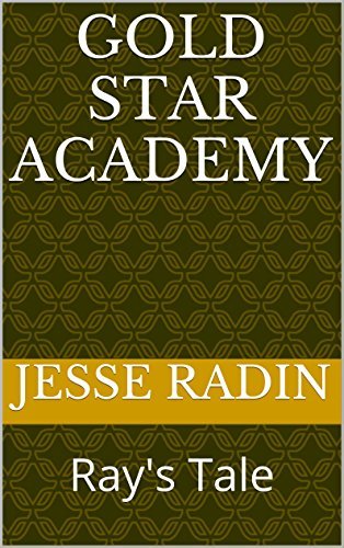 Gold Star Academy: Ray's Tale by Jesse Radin | Goodreads
