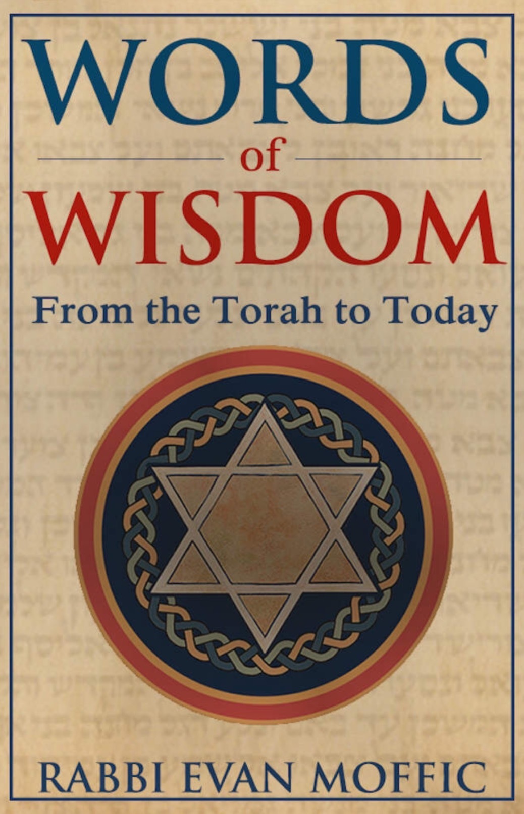 Words of Wisdom: From the Torah to Today by Evan Moffic | Goodreads