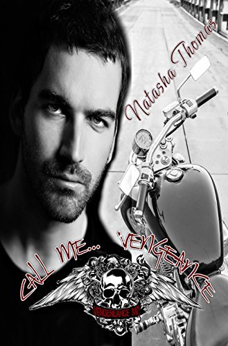Call Me... Vengeance (Vengeance MC, #1) by Natasha Thomas | Goodreads